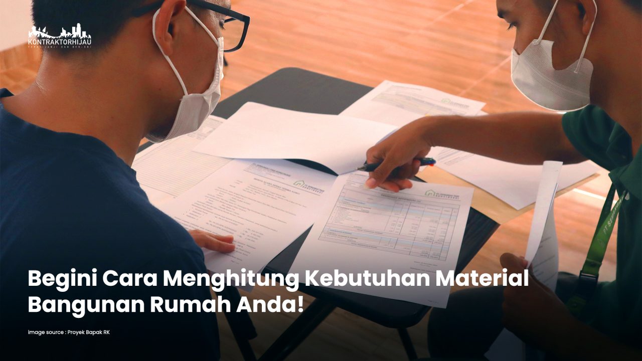 2 Cara Menghitung Kebutuhan Material Bangunan Rumah!